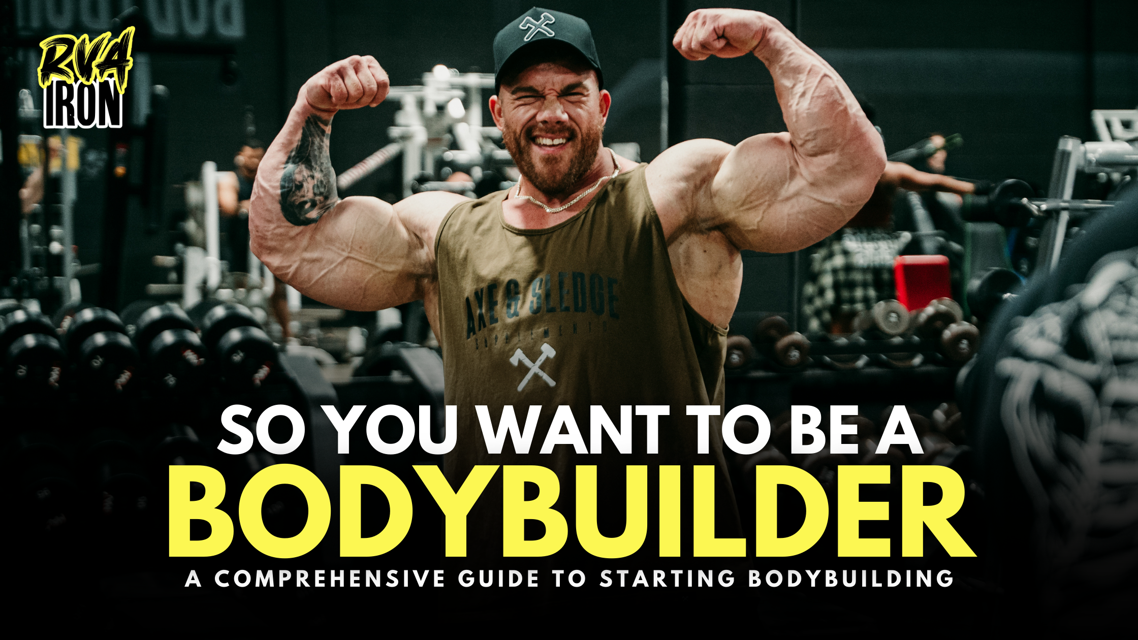 So You Want to be a Bodybuilder: A Comprehensive Guide to Starting Bod ...